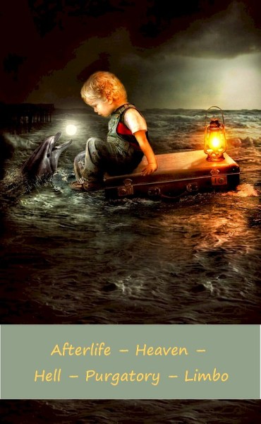 Afterlife – heaven – hell – purgatory – limbo - AWAKENING WITH PLANET EARTH